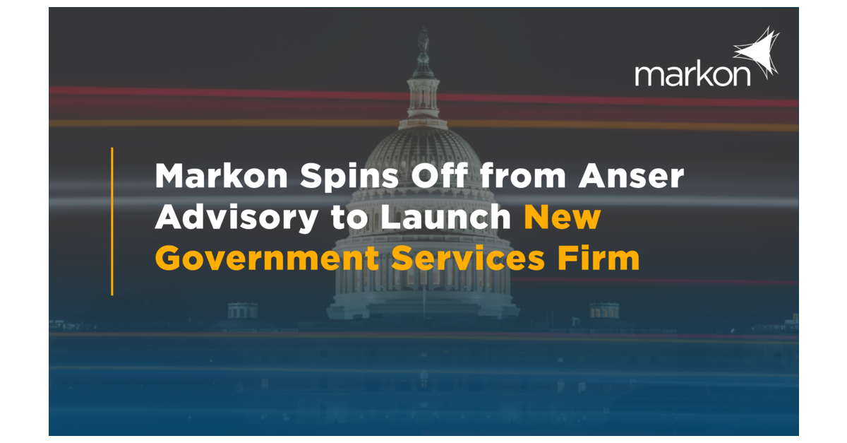 Markon Spins Off from Anser Advisory to Launch New Government Services ...