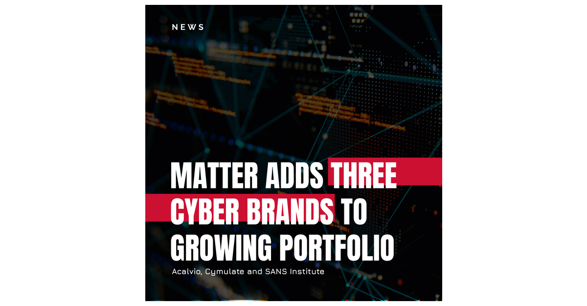 Matter Adds Three Cybersecurity Brands That Help Organizations Better ...