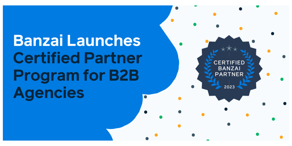 Banzai Announces Launch of Certified Partner Program for B2B Agencies