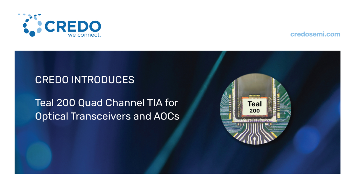 Credo Introduces Quad Channel Transimpedance Amplifier for Optical Transceivers and Active ...