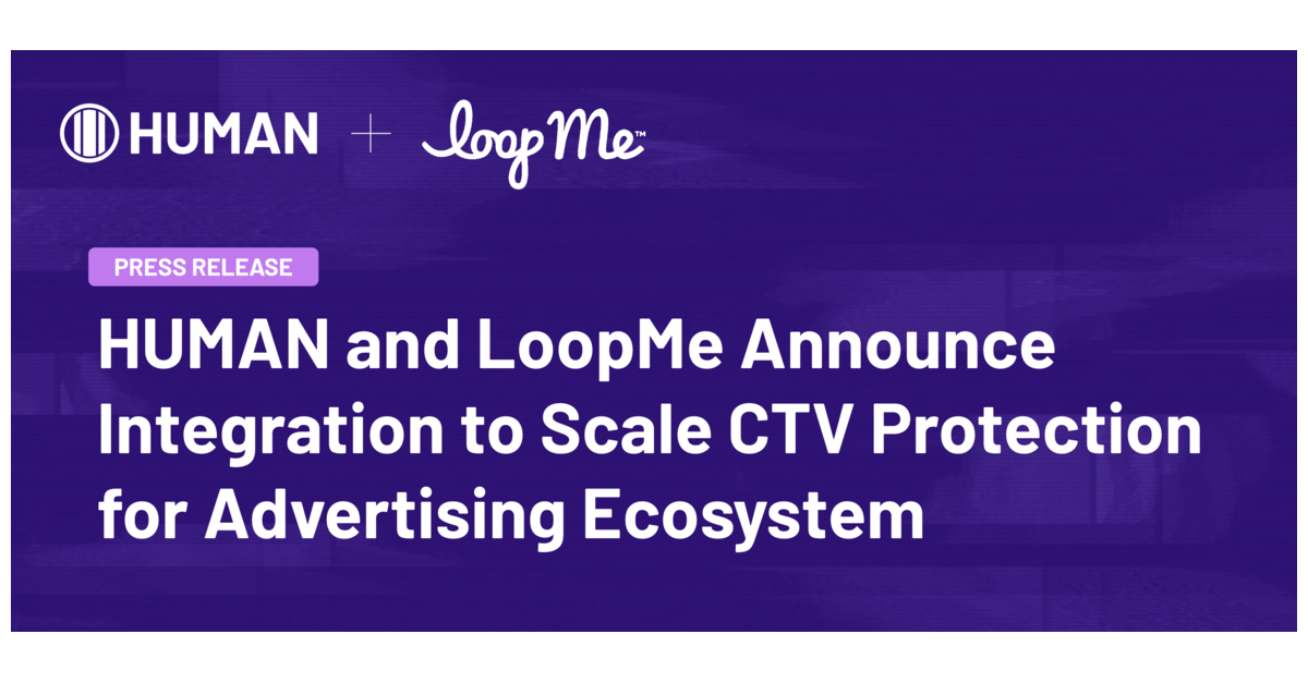 HUMAN and LoopMe Announce Integration to Scale CTV Protection for ...