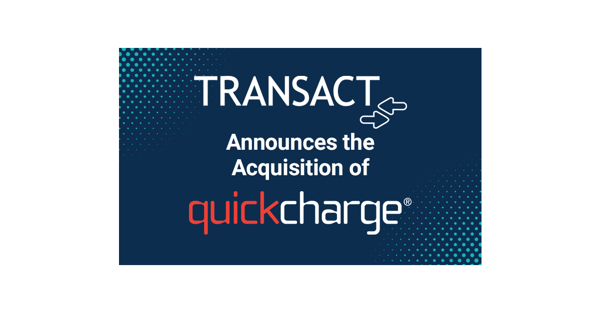 Transact Acquires Quickcharge; Expanding Scale and Innovation Across a ...