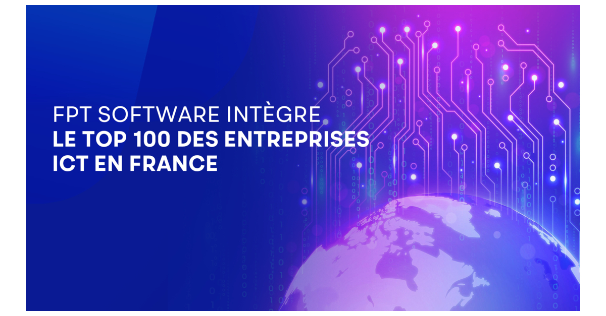 FPT Software intègre le Top 100 des Entreprises ICT en France ...