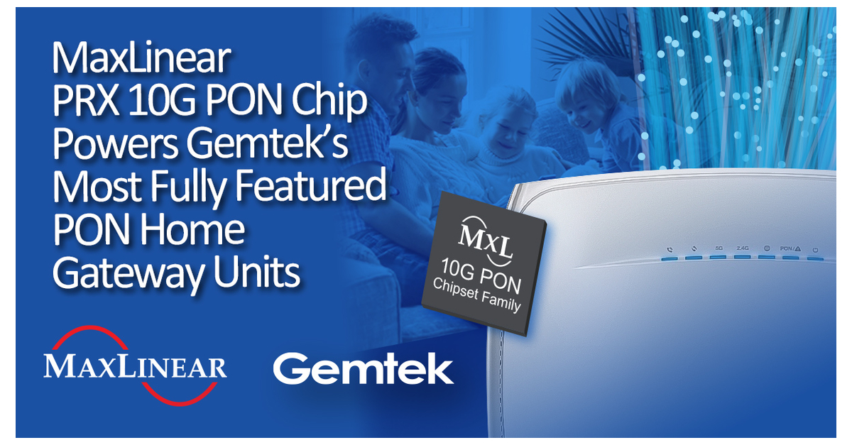 MaxLinear PRX 10G PON Chip Powers Gemtek’s Most Fully Featured PON Home ...