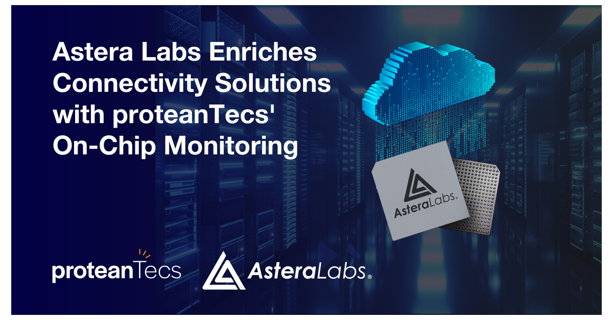 proteanTecs Enhances Astera Labs’ Connectivity Solutions with ...