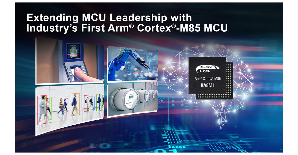 Renesas’ New Ultra-High Performance MCUs are Industry’s First Based on Arm Cortex-M85 Processor ...