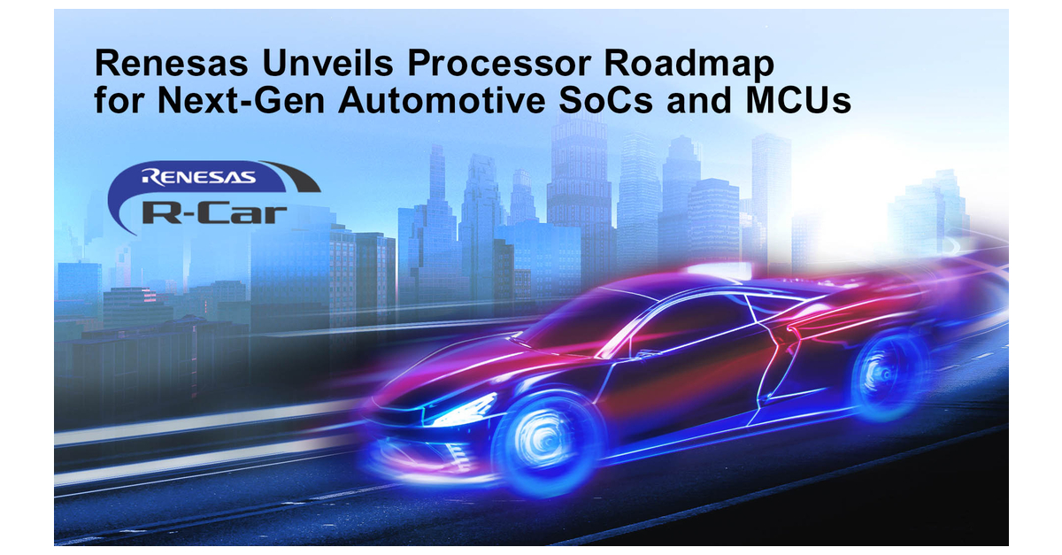 Renesas Unveils Processor Roadmap for Next-Gen Automotive SoCs and MCUs | Business Wire