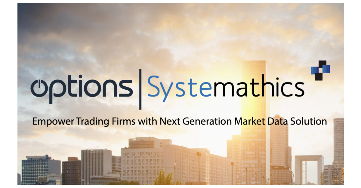 Options and Systemathics Empower Trading Firms with Next Generation ...