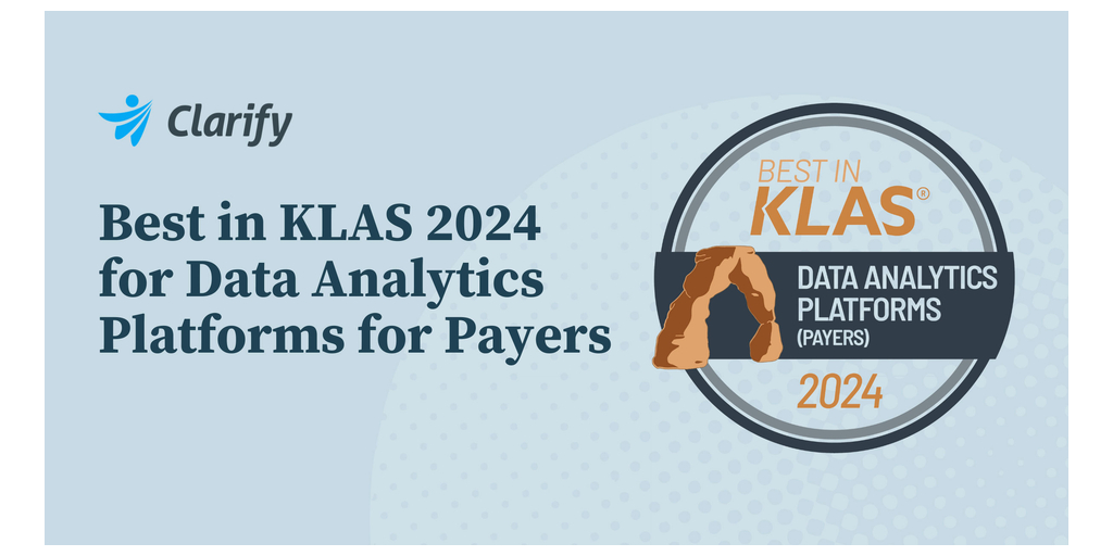 Clarify Health Awarded Best in KLAS 2024 for Data Analytics Platforms for Payers | Business Wire
