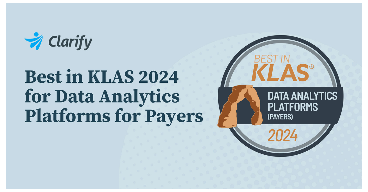 Clarify Health Awarded Best in KLAS 2024 for Data Analytics Platforms for Payers | Business Wire