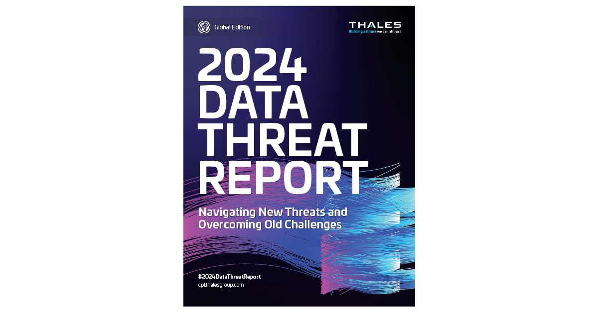 2024 Thales Data Threat Report Reveals Rise in Ransomware Attacks, as ...