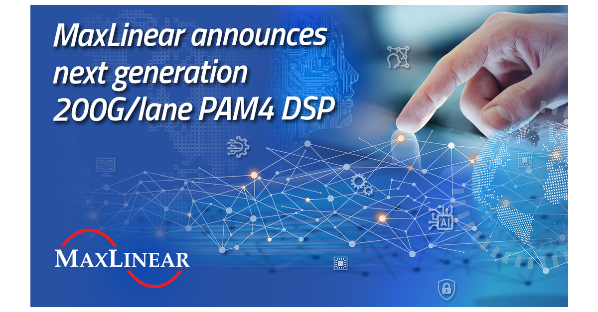MaxLinear announces the development of the Rushmore family of 200G/lane PAM4 Digital Signal ...
