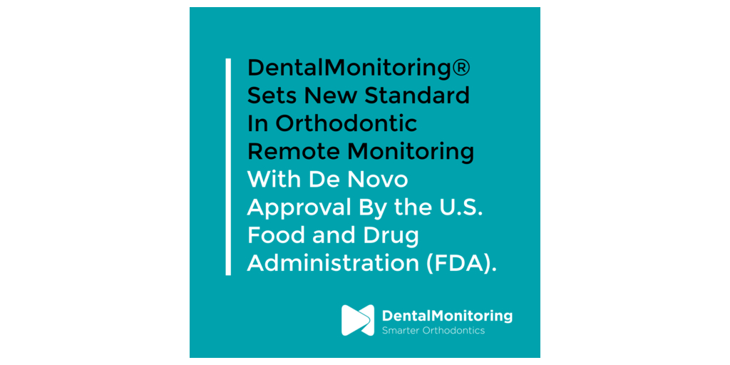 DentalMonitoring Sets New Standard In Orthodontic Remote Monitoring With De Novo Approval By the ...