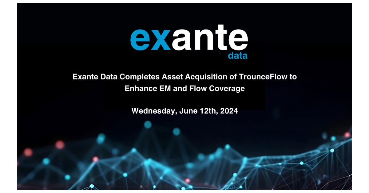 Exante Data Completes Asset Acquisition of TrounceFlow to Enhance EM ...