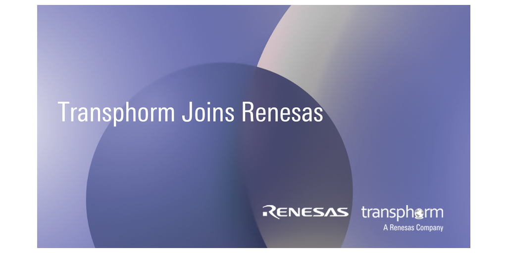 Renesas Completes Acquisition of Transphorm