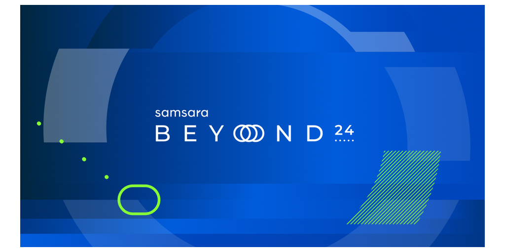 Samsara Unveils New Solutions at Beyond ‘24 to Transform Physical ...