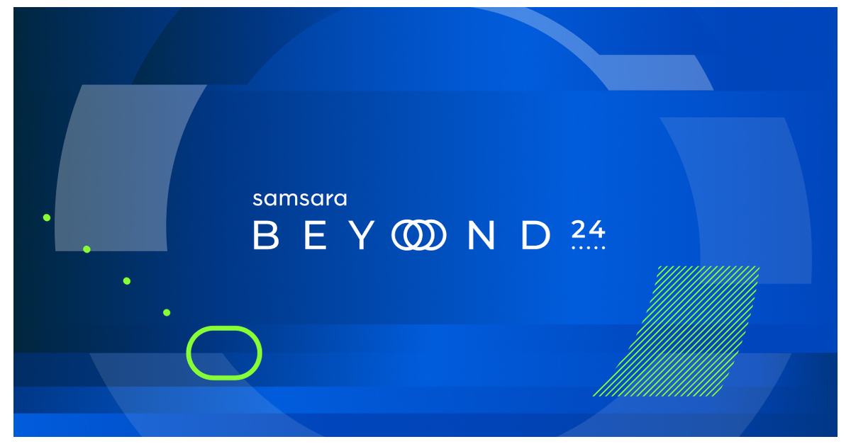 Samsara Unveils New Solutions at Beyond ‘24 to Transform Physical Operations with Data, Insights ...