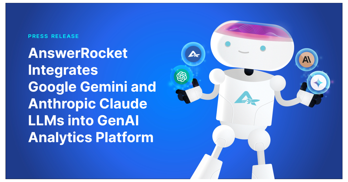 AnswerRocket Integrates Google Gemini and Anthropic Claude LLMs into ...