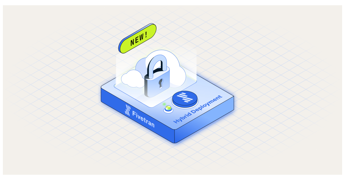 Fivetran Launches Hybrid Deployment, Enabling Enterprises to Run ...