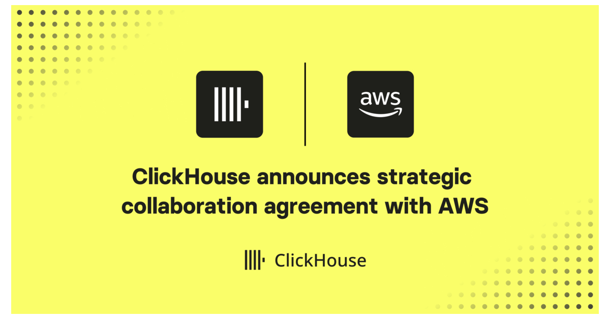 ClickHouse Announces Strategic Collaboration Agreement with AWS to Advance Real-Time Data ...