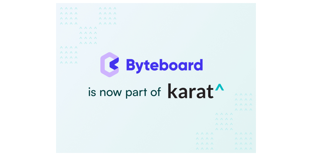 Karat Acquires Byteboard to Pioneer the Future of Talent Evaluation | Business Wire
