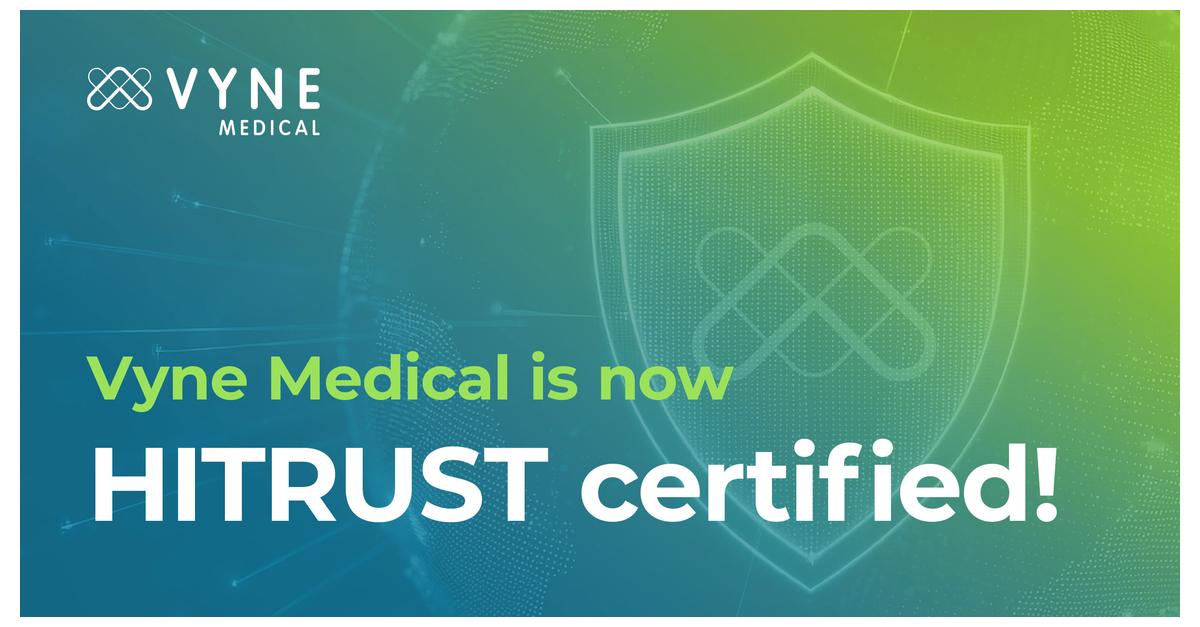 Vyne Medical Achieves HITRUST r2 Certification Demonstrating the ...