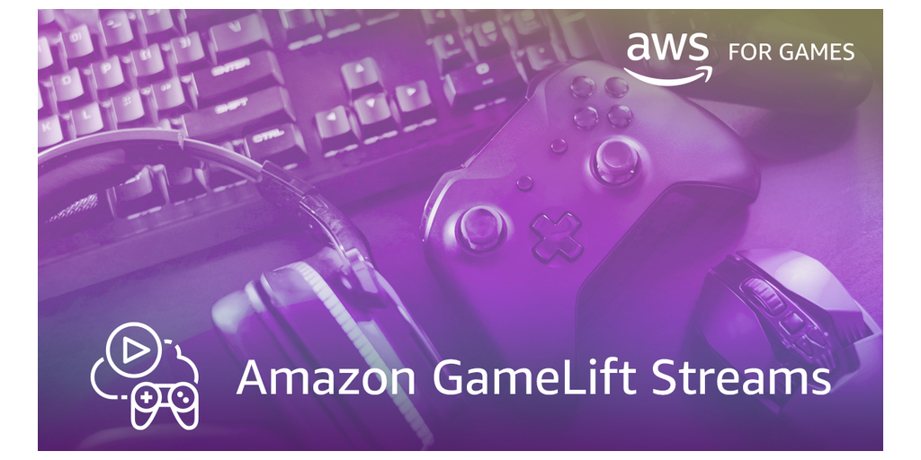 Amazon GameLift Streams Empowers Developers to Stream Games to Virtually Any Device | Business Wire