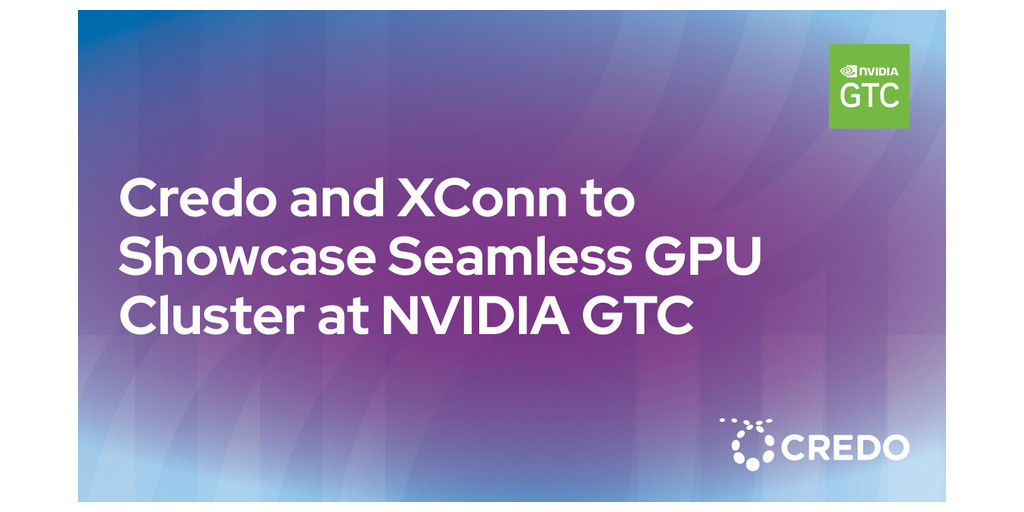 Credo and XConn to Showcase Seamless GPU Cluster at NVIDIA GTC