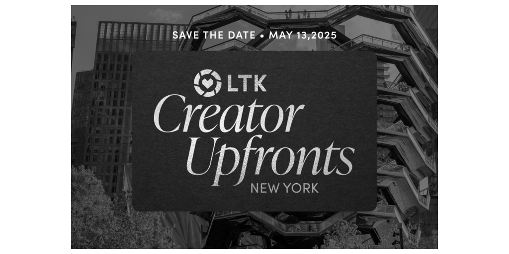 LTK Announces First Creator Upfronts Event in New York City to Showcase ...