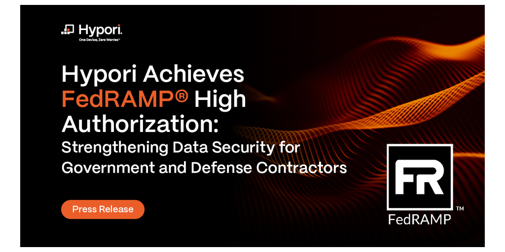 Hypori Achieves FedRAMP® High Authorization, Strengthening Data Security for Government and ...