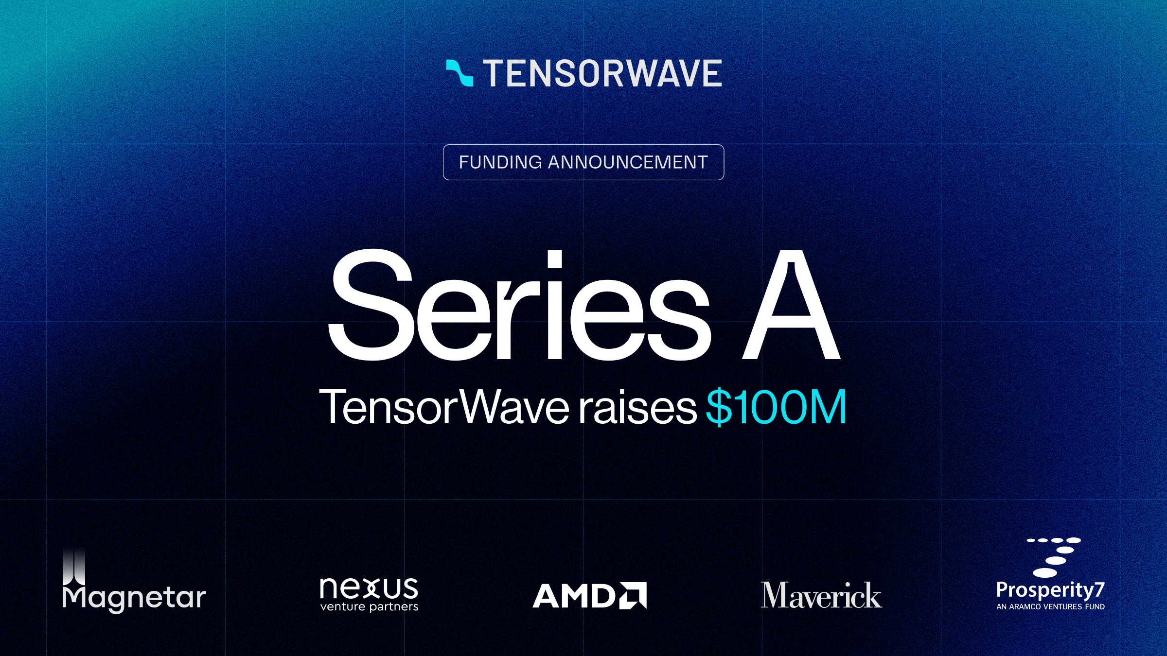 TensorWave Secures $100 Million Series A Funding Co-Led by Magnetar and ...