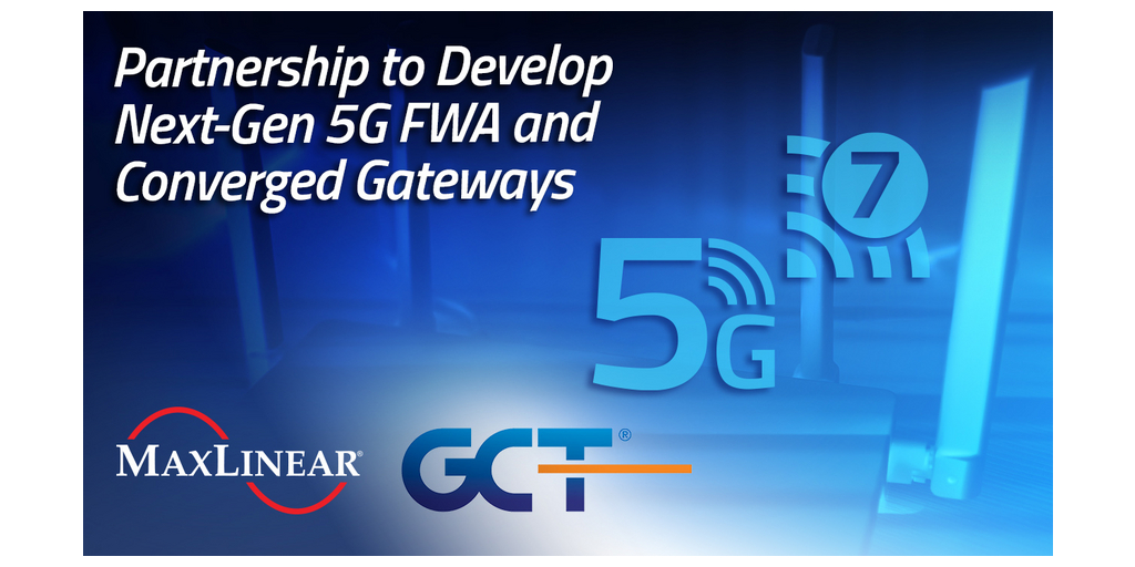 MaxLinear and GCT Semiconductor Partner to Develop Next-Generation 5G ...