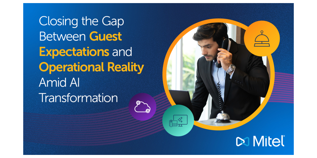 Mitel and Hospitality Organizations Close the Gap Between Guest ...